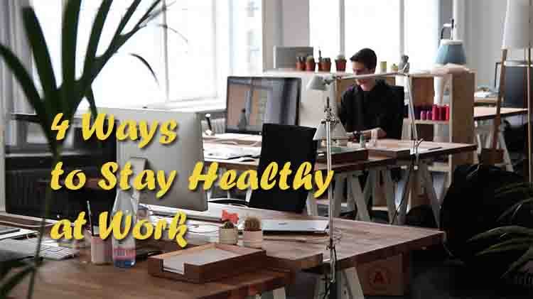 4 Ways to Stay Healthy at Work - The Health Science Journal